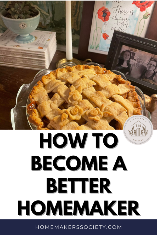 How to Become a Better Homemaker - The Homemaker's Society