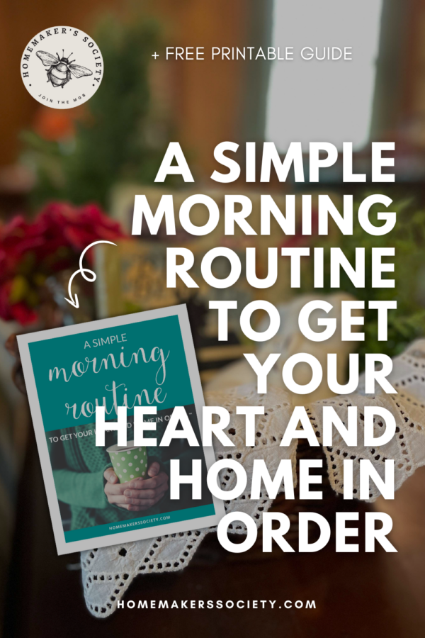A Simple Morning Routine for Homemakers - The Homemaker's Society