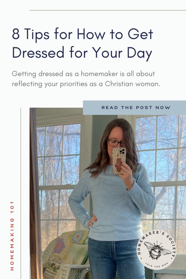 8 Tips for How to Get Dressed for Your Day - The Homemaker's Society